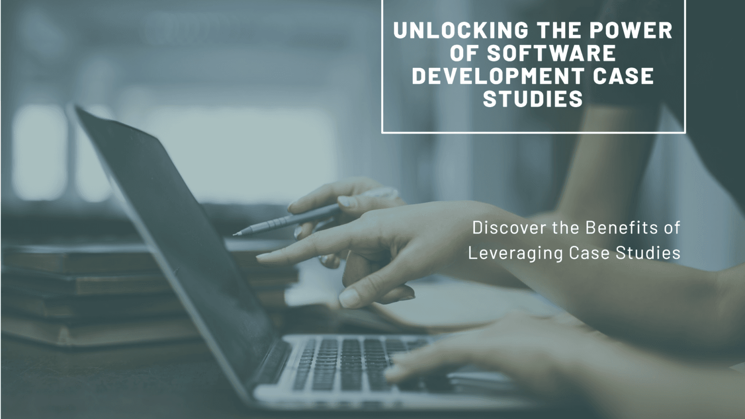 Software Development Case Studies For Better Projects