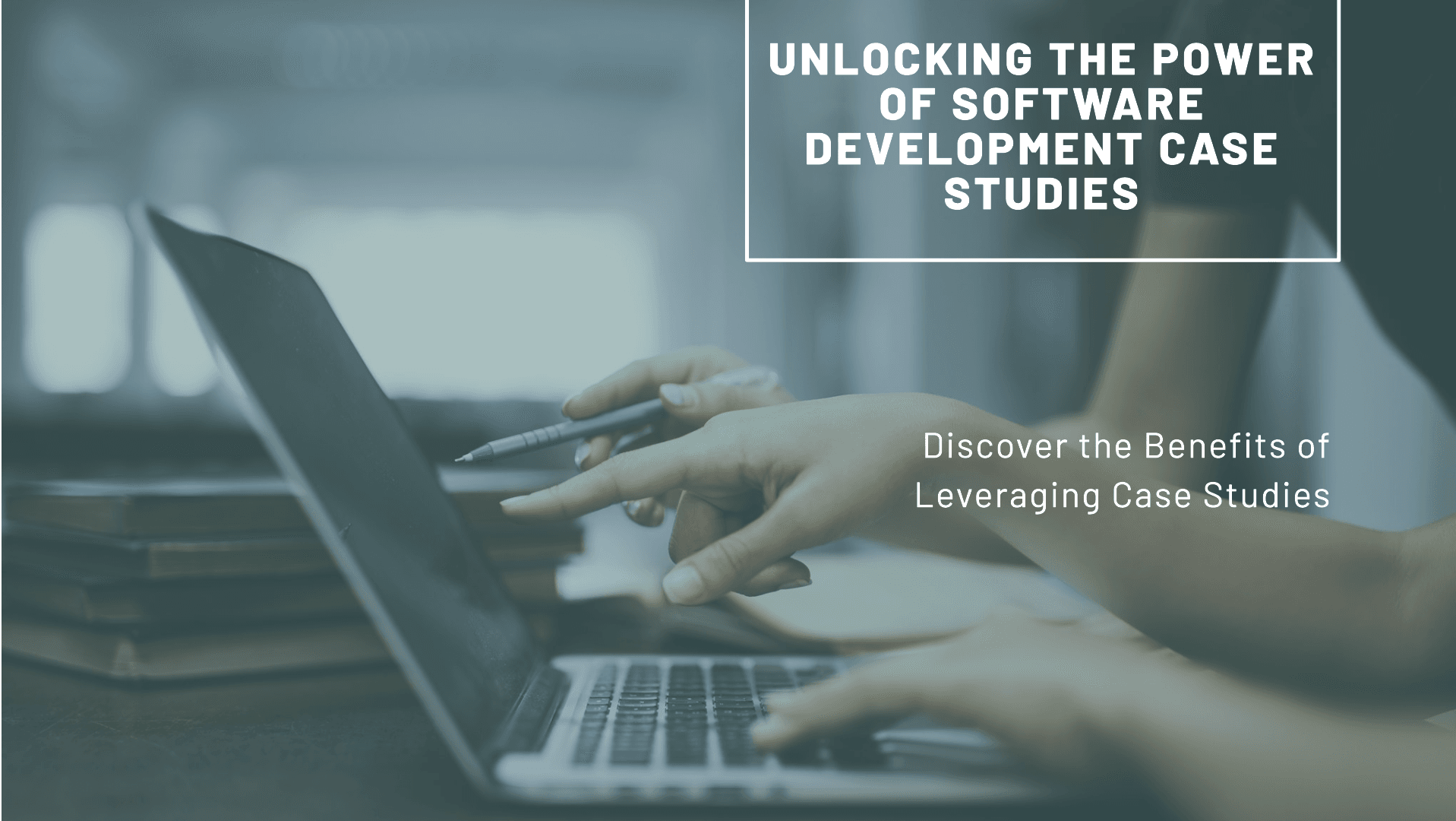 Software Development Case Studies For Better Projects